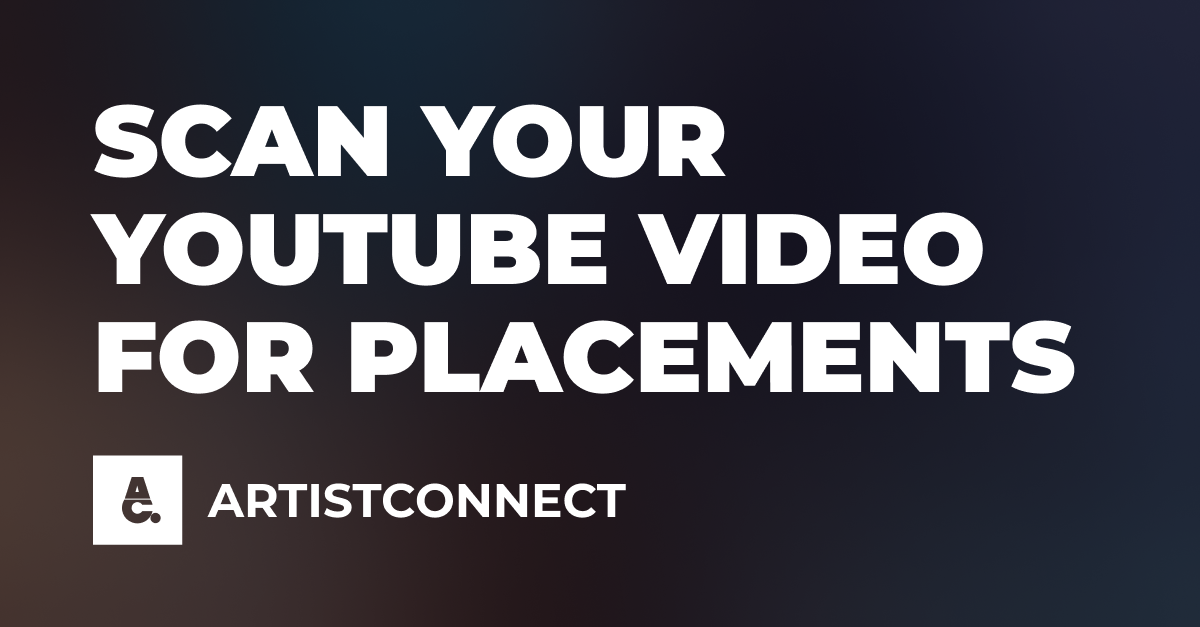 Scanne dein YouTube-Video auf Placements • ArtistConnect